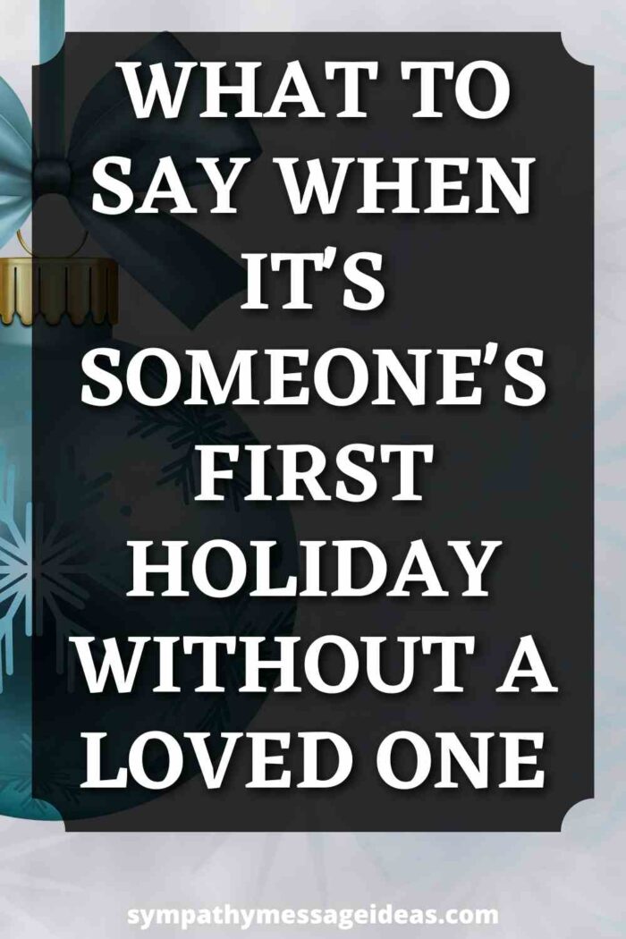 What to Say When it's Someone's First Holiday Without a Loved One ...