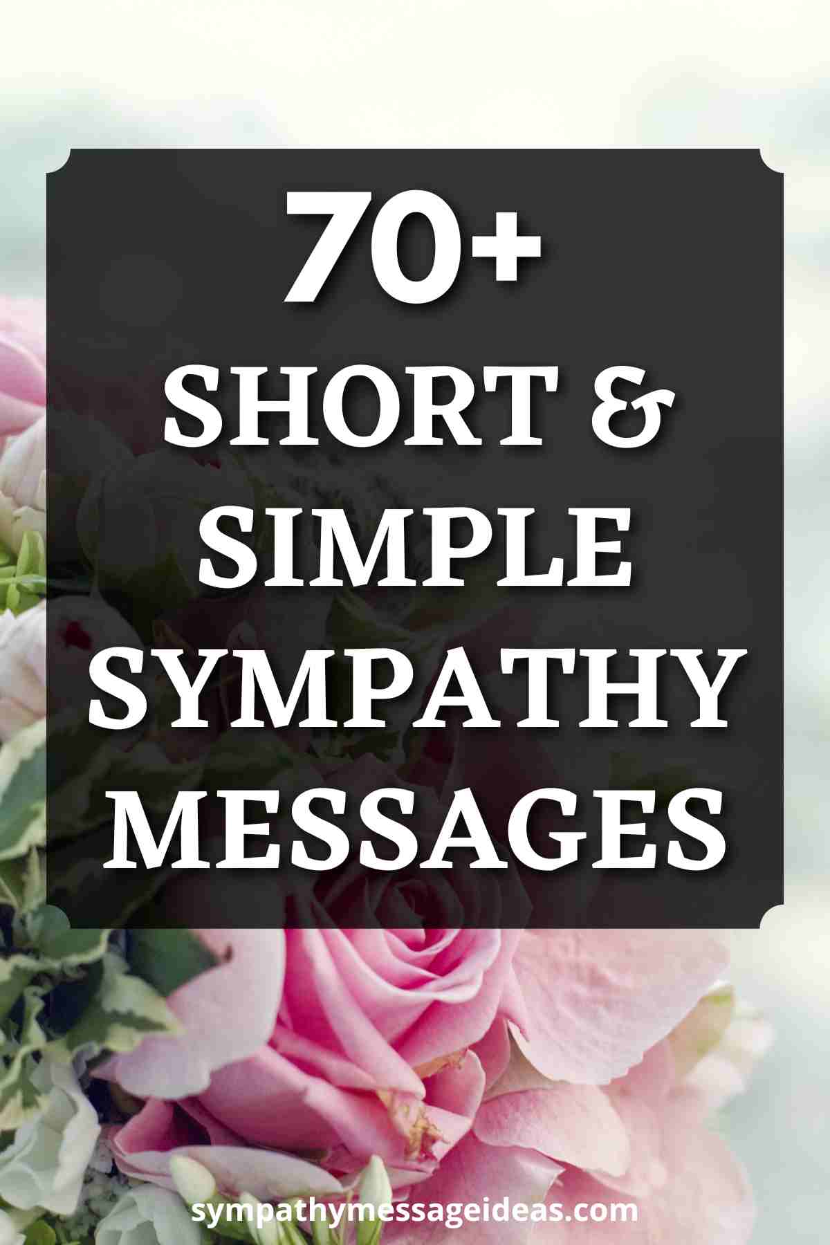 70+ Very Short and Simple Sympathy Messages - Sympathy Message Ideas 70+ Very Short and Simple Sympathy Messages - Sympathy Message Ideas