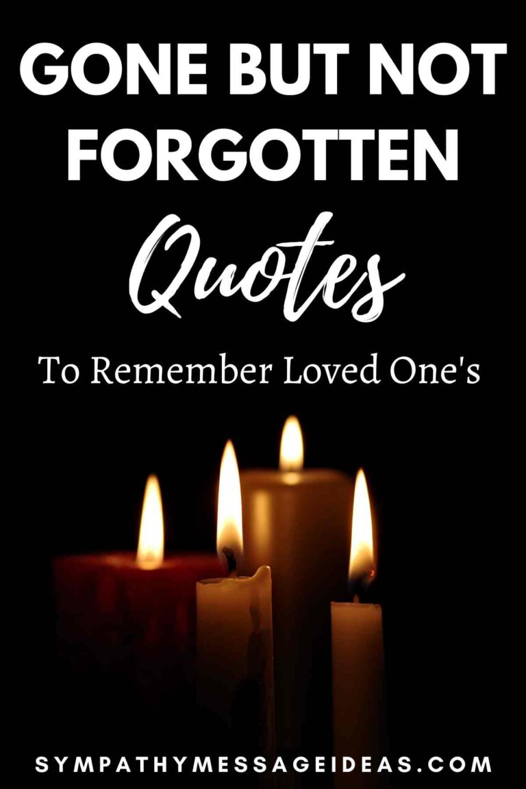 59 Gone But Not Forgotten Quotes to Remember Loved One's - Sympathy ...